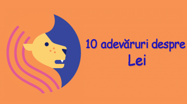 10 ADEVARURI DESPRE LEI