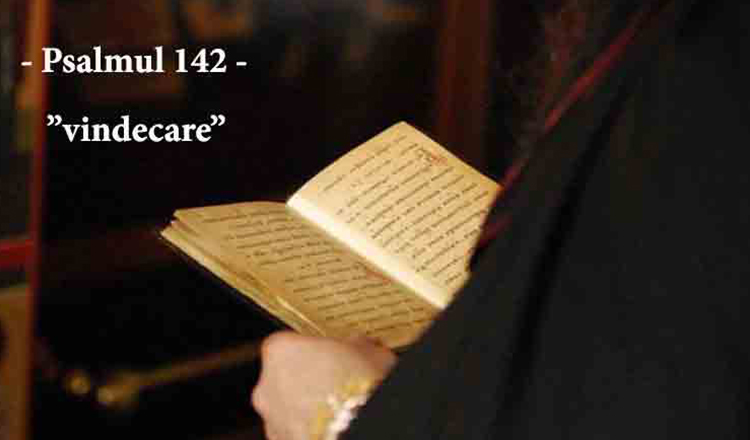 Puterea vindecătoare a Psalmului 142.Cu adevărat cea mai puternică rugăciune. – Wawlist